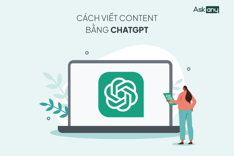 Cách viết content bằng Chat GPT hiệu quả, có prompt chi tiết